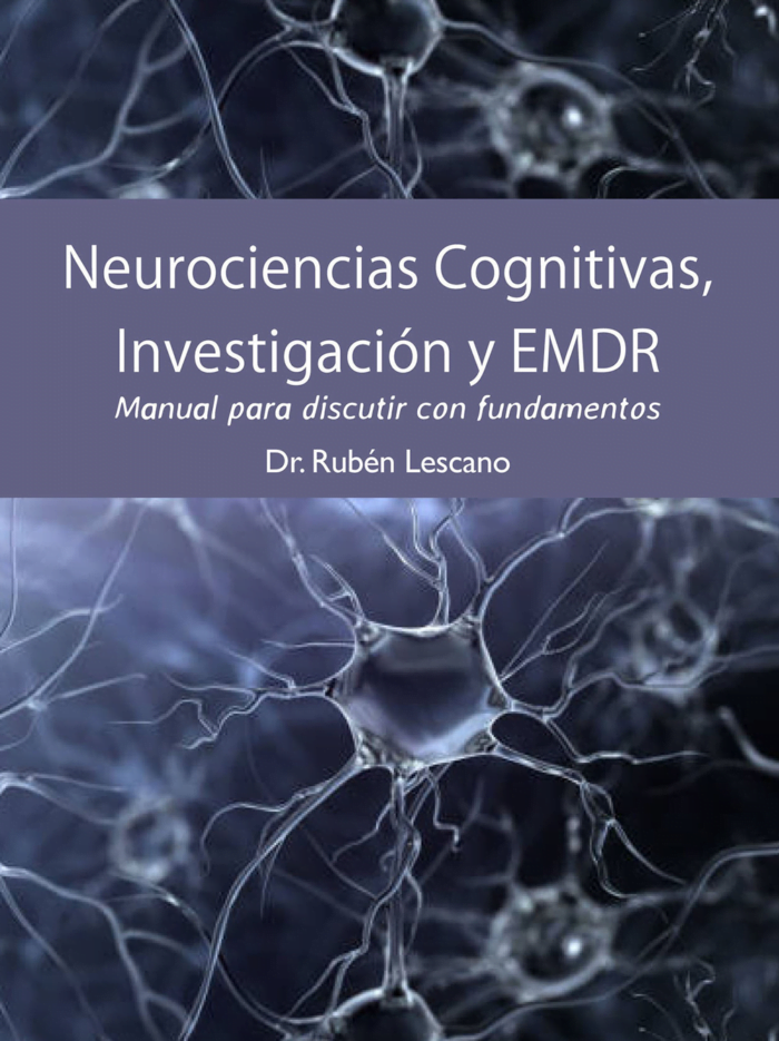 Neurociencias cognitivas, Investigación y EMDR. Manual para discutir ...